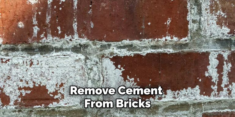 How to Remove Cement From Bricks | 6 Step by Step Processes